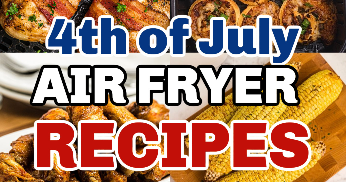 50+ 4th of July Air Fryer Recipes | Air Frying Foodie